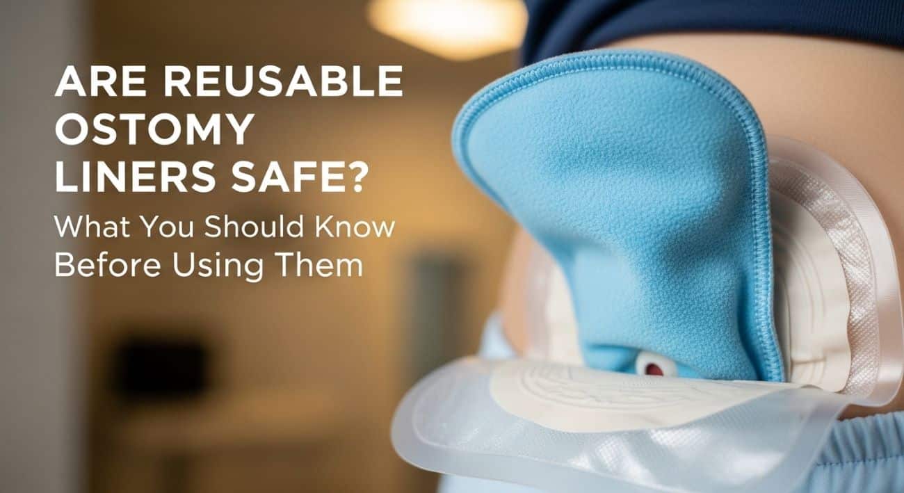 Are Reusable Ostomy Liners Safe? What You Should Know Before Using Them